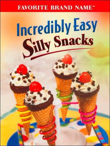 Incredibly Easy Silly Snacks (Favorite Brand Name Series): unknown ...