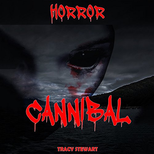 Amazon.co.jp: Horror: Cannibal (Audible Audio Edition): Tracy Stewart ...