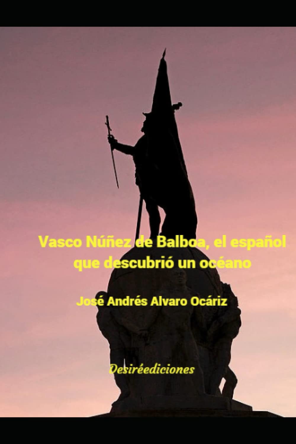 Vasco Núñez de Balboa, el español que descubrió un océano (Spanish ...