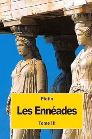 Amazon.com: Les Ennéades: Tome III (French Edition): 9781539064329 ...