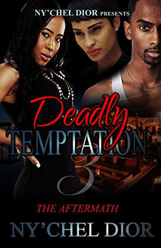 Deadly Temptation 3-The Aftermath - Kindle edition by Dior, Ny'Chel ...