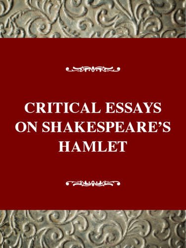 Critical Essays on Shakespeare's Hamlet: William Shakespeare's Hamlet ...