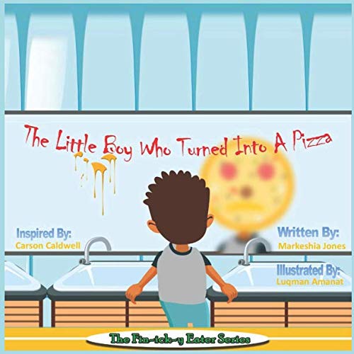 The Little Boy Who Turned Into A Pizza: Jones, Markeshia, Caldwell ...