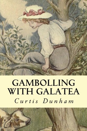 Gambolling with Galatea: A Bucolic Romance: Dunham, Curtis, Anderson ...