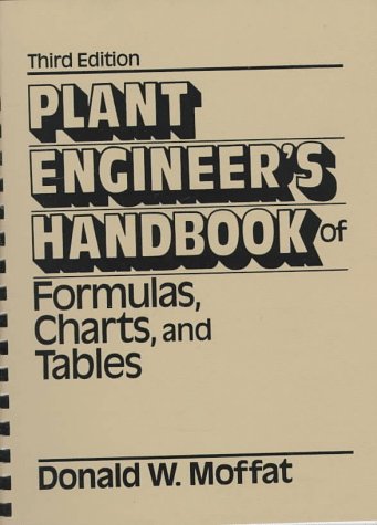 Plant Engineer's Handbook of Formulas, Charts, and Tables: Moffat, Donald W.: 9780136809012 ...
