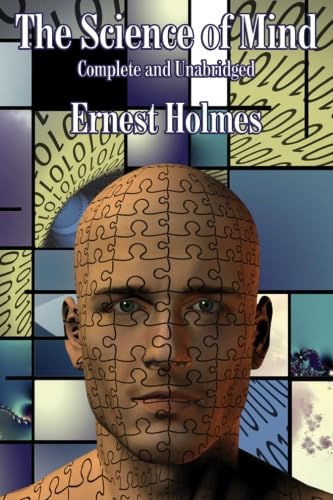 The Science of Mind: Complete and Unabridged: Holmes, Ernest, Holmes ...