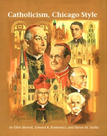 Catholicism, Chicago Style (Campion Book): Skerrett, Ellen, Kantowicz ...