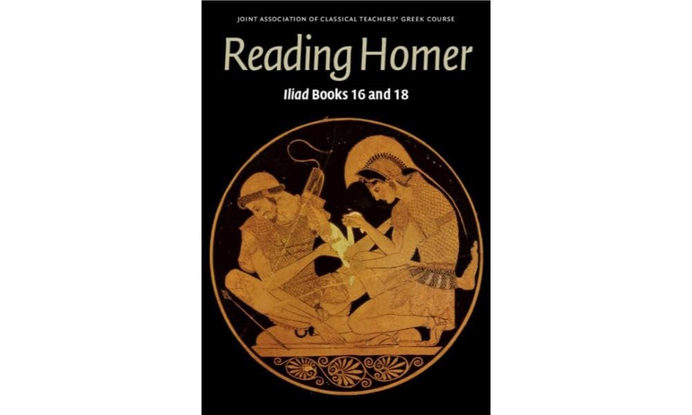 Reading Homer: Iliad Books 16 and 18 (Reading Greek): Joint Association ...