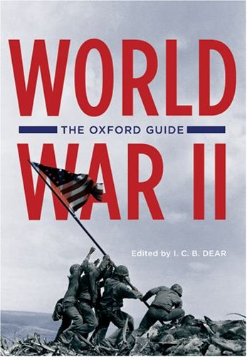 The Oxford Guide to World War II: Dear, I.C.B. (editor), Illustrated ...