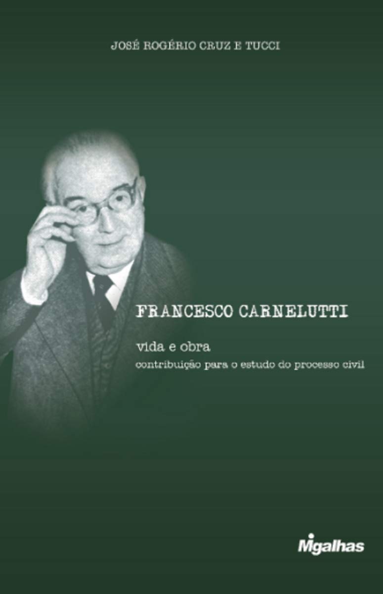 Francesco Carnelutti. Vida e Obra. Contribuição Para o Estudo do ...