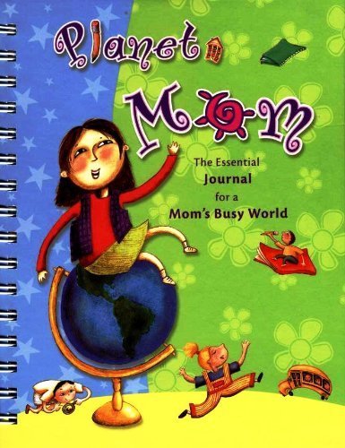 Planet Mom: The Essential Journal for a Mom's Busy World: Publishing ...