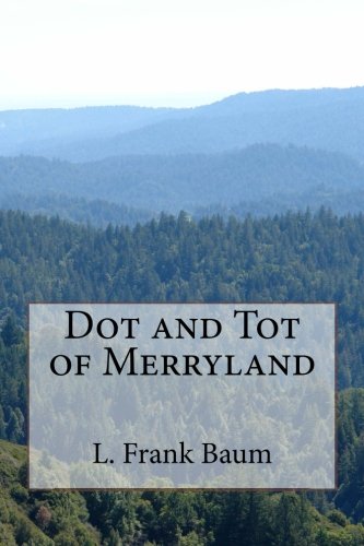 Dot and Tot of Merryland: Amazon.co.uk: Baum, L. Frank: 9781496036940 ...