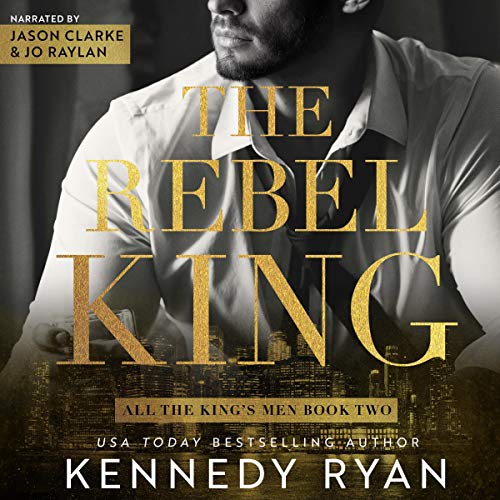 The Rebel King: All the King's Men (Audio Download): Kennedy Ryan ...