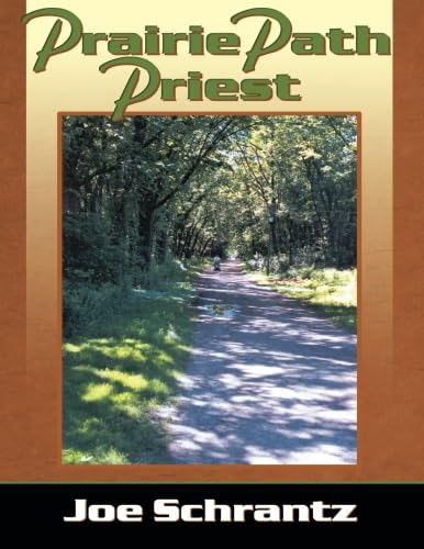 Prairie Path Priest: Schrantz, Joe: 9780741421227: Amazon.com: Books
