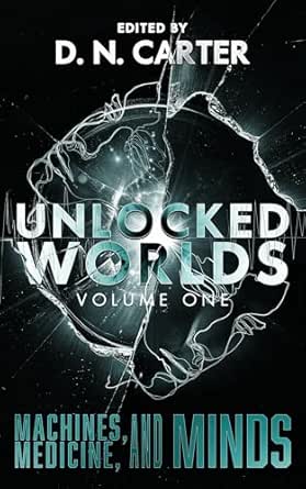 Amazon.com: UNLOCKED WORLDS: Gripping Speculative Sci-Fi on the Future ...