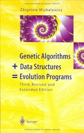 Genetic Algorithms + Data Structures = Evolution Programs: 3rd (Third) edition: Zbigniew ...