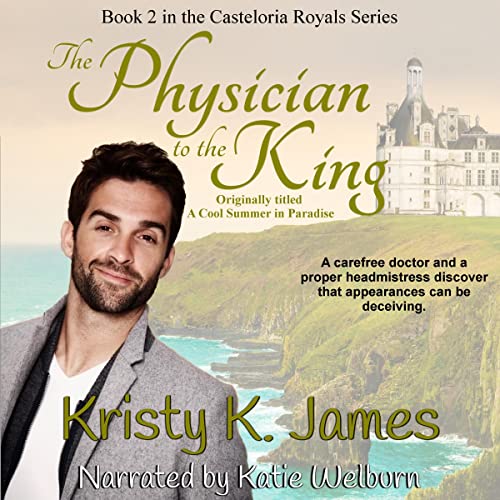 Amazon.com: The Physician to the King: The Casteloria Royals (The ...