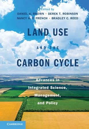 Land Use and the Carbon Cycle: Advances in Integrated Science ...