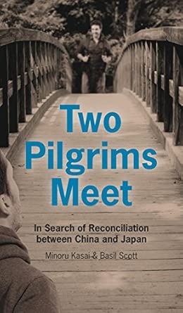 Two Pilgrims Meet: In Search of Reconciliation between China and Japan ...