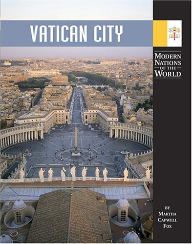 Vatican City (Modern Nations of the World): Fox, Martha Capwell ...
