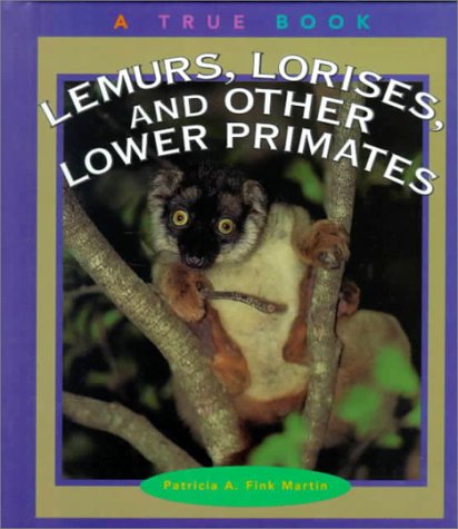 Lemurs, Lorises, and Other Lower Primates (True Books: Animals): Martin ...