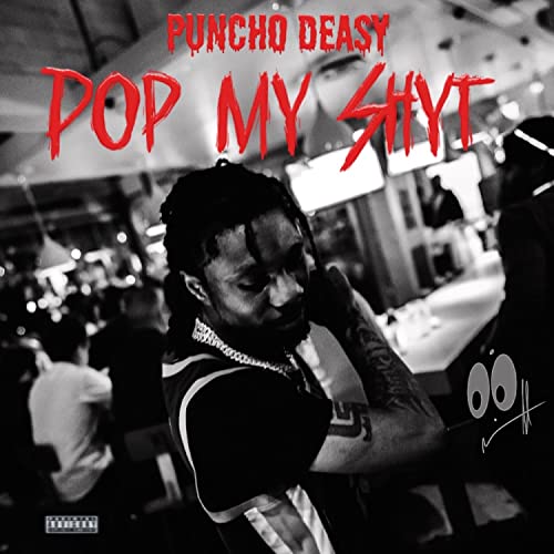 Play Pop my Shyt by Puncho Deasy on Amazon Music
