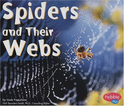 Spiders and Their Webs (Pebble Plus): Tagliaferro, Linda, Saunders ...