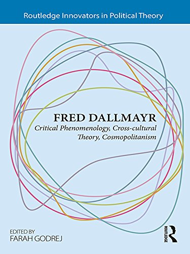 Fred Dallmayr: Critical Phenomenology, Cross-cultural Theory ...