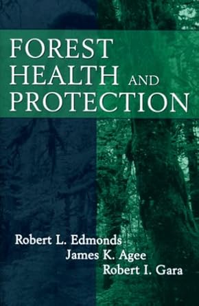 Forest Health And Protection: Edmonds, Robert L., Agee, James K., Gara ...