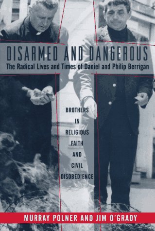 Disarmed And Dangerous: The Radical Lives And Times Of Daniel And ...