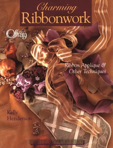 Charming Ribbonwork: Ribbon Applique & Other Techniques (Craft ...