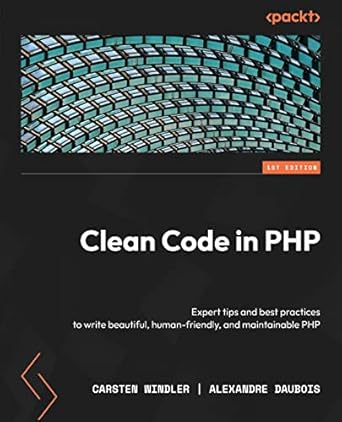 Clean Code in PHP: Expert tips and best practices to write beautiful ...