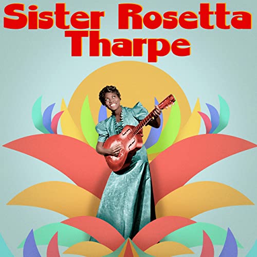 Presenting Sister Rosetta Tharpe : Sister Rosetta Tharpe: Amazon.co.uk ...