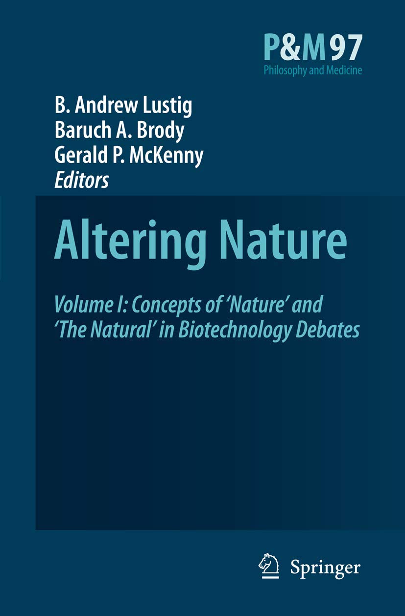 Altering Nature: Volume I: Concepts of ‘Nature’ and ‘The Natural’ in ...