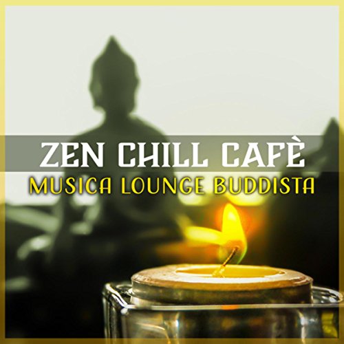 Play Zen chill cafè - Musica lounge buddista, Momento di relax ...