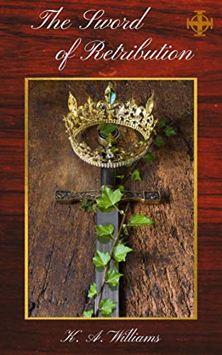 The Sword of Retribution - Kindle edition by Williams, K. A. . Children ...