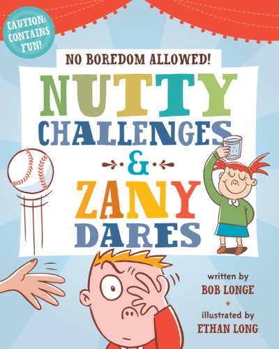 Nutty Challenges & Zany Dares (No Boredom Allowed!): Longe, Bob, Long ...