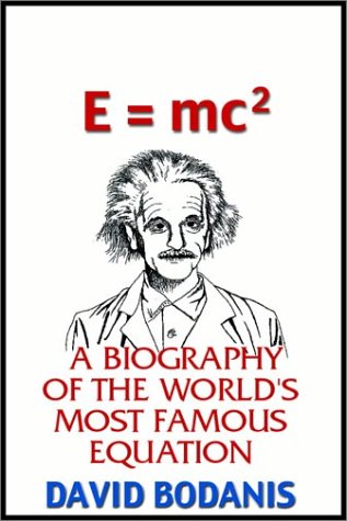 E=mc2: A Biography Of The World's Most Famous Equation: Bodanis, David ...