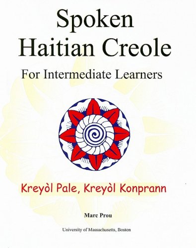 Spoken Haitian Creole: For Intermediate Learners: Prou, Marc E., Ph.D ...