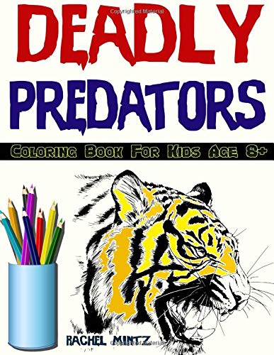 Amazon.com: Deadly Predators Coloring Book For Kids Age 8+: Attacking ...