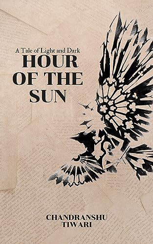 Hour of the Sun (A Tale of Light and Dark Book 1) eBook : Tiwari ...