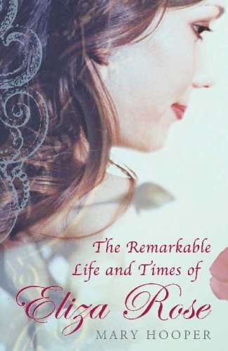 The Remarkable Life and Times of Eliza Rose: Mary Hooper: Amazon.com: Books