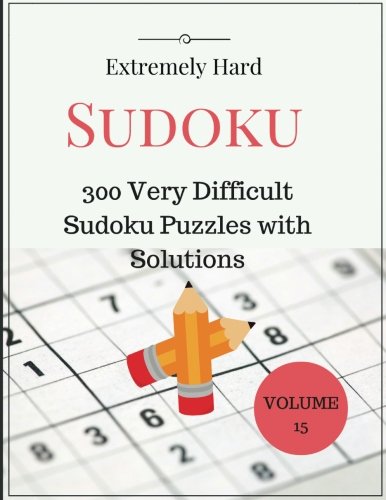 Extremely Hard Sudoku: 300 Very Difficult Sudoku Puzzles with Solutions ...