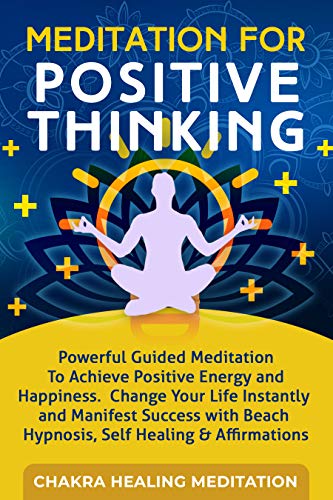 Meditation for Positive Thinking: Powerful Guided Meditation to Achieve ...