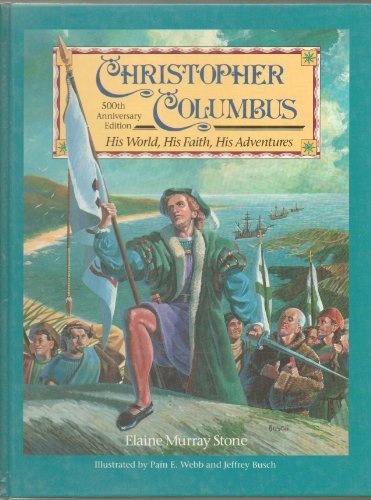 Christopher Columbus: His World, His Faith, His Adventures: Stone ...