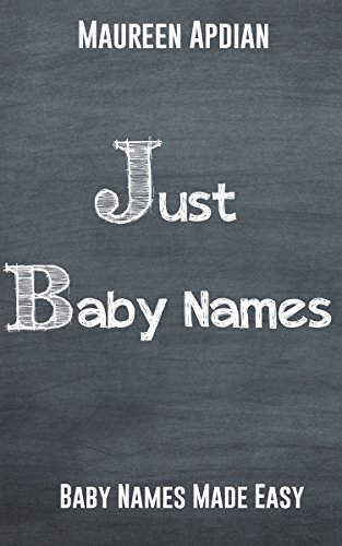 Just Baby Names: Baby Names Made Easy (50 Things to Know Parenting ...