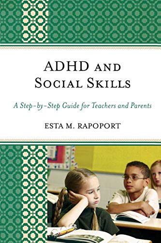 ADHD and Social Skills: A Step-by-Step Guide for Teachers and Parents