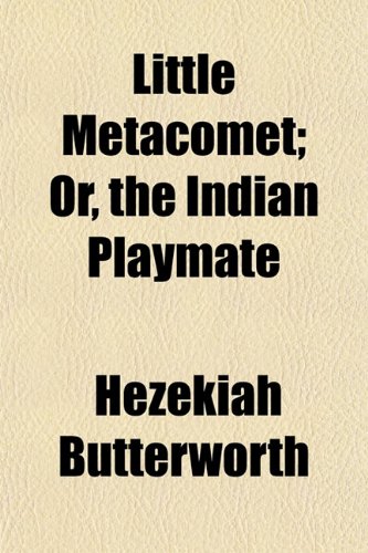 Little Metacomet; Or, the Indian Playmate: Amazon.co.uk: Butterworth ...
