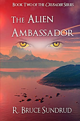 The Alien Ambassador (Crusader) (Volume 2) : Sundrud, R Bruce: Amazon ...