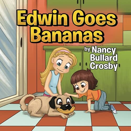 Edwin Goes Bananas: Crosby, Nancy Bullard: 9781540761736: Amazon.com: Books